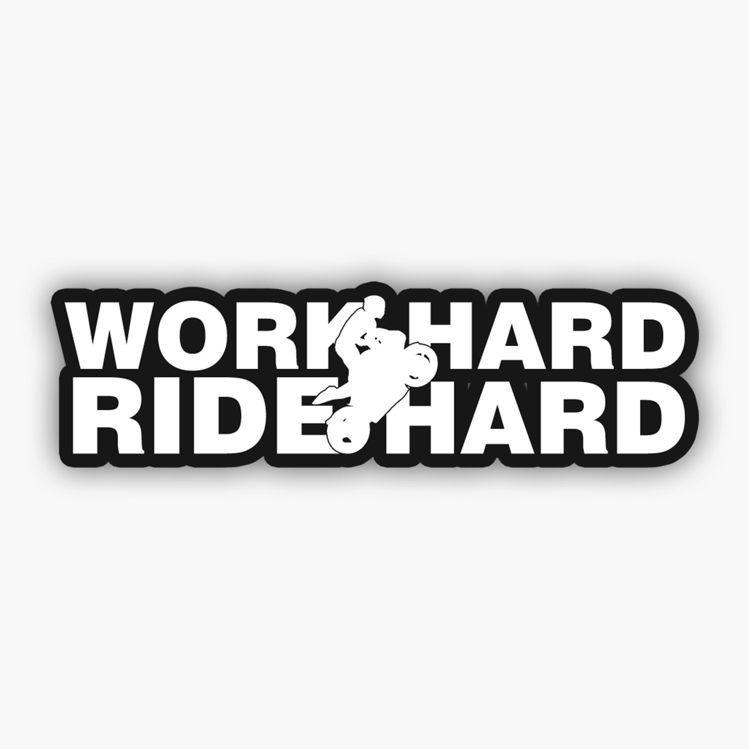 Work Hard Ride Hard - Premium Quality Stickers