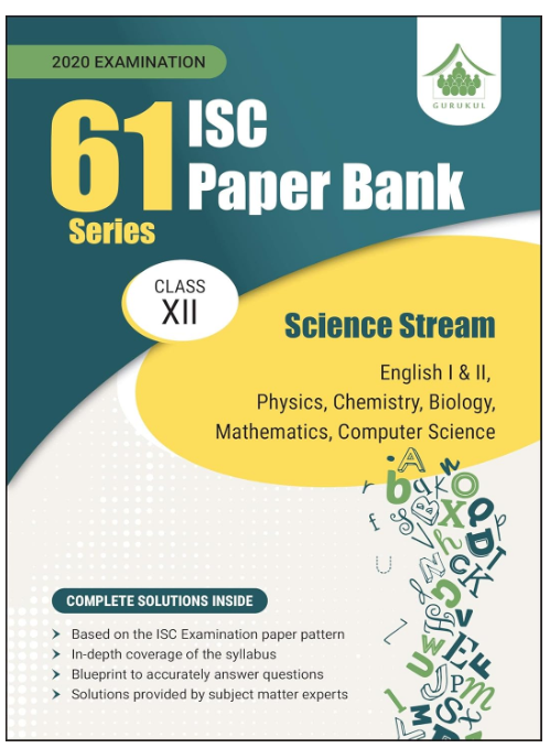 61 Paper Bank - Science: ISC Class 12 for 2020 examination