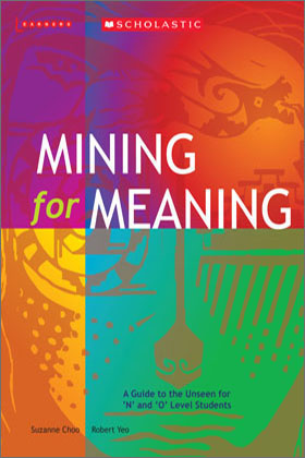 Mining For Meaning: A Guide to the Unseen for 'N' and 'O' Level ...