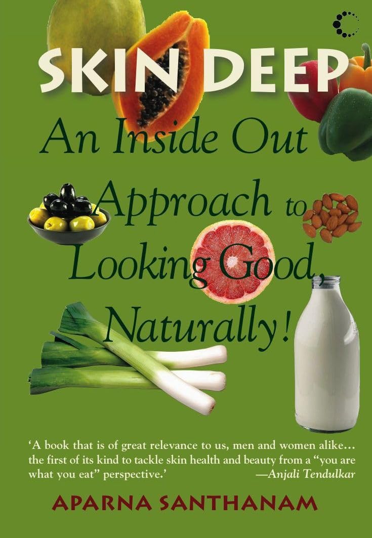 Skin Deep: An Inside Out Approach To Looking Good Naturally