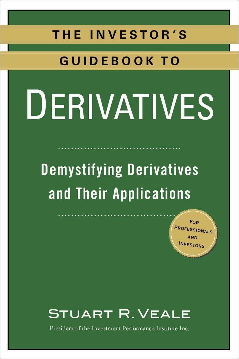 The Investor's Guidebook to Derivatives: Demystifying Derivatives and ...