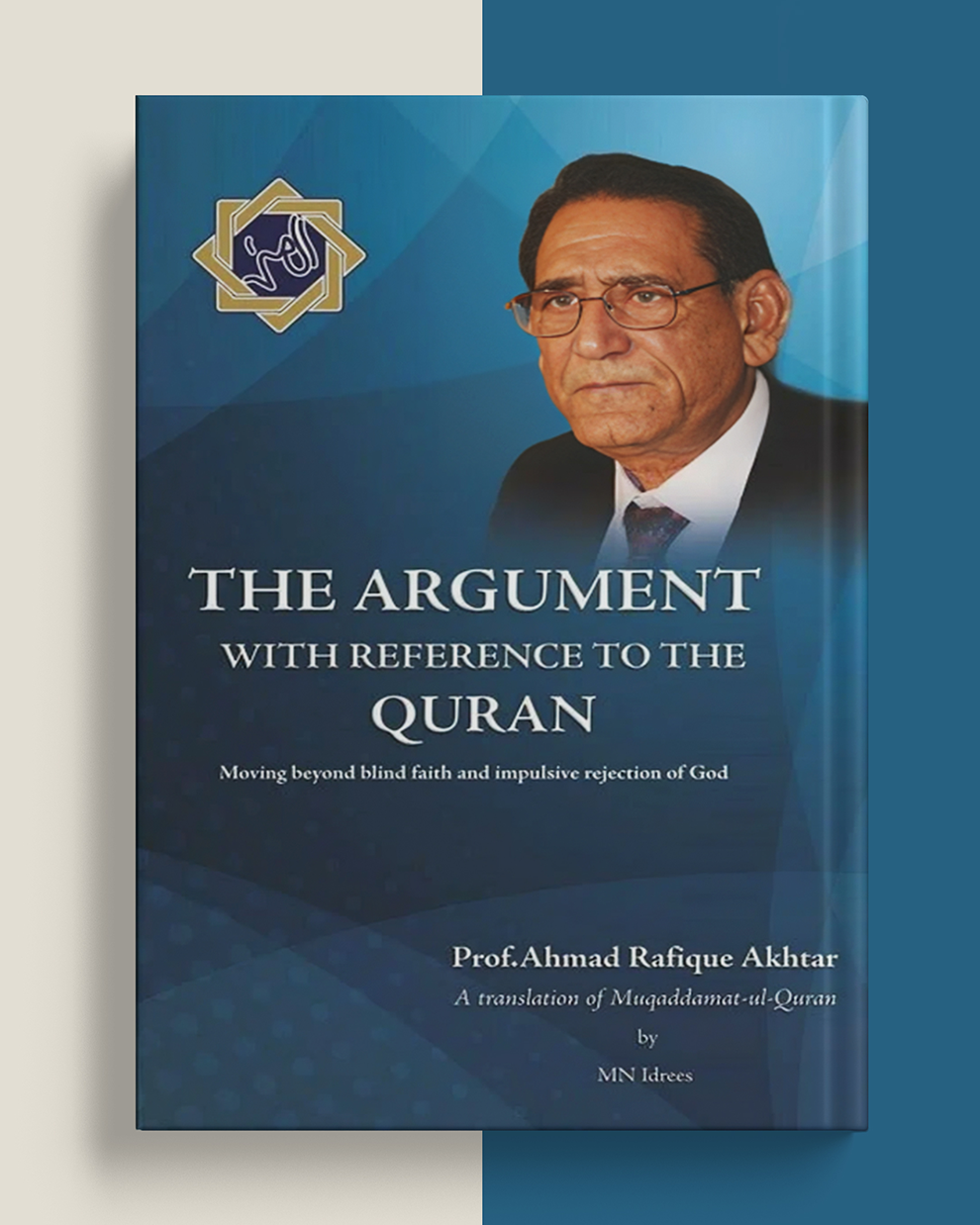 Prof. Ahmed Rafique Akhtar's The Argument With Reference To The Quran