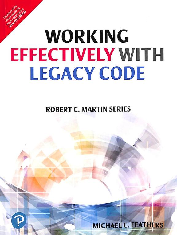 Working Effectively With Legacy Code