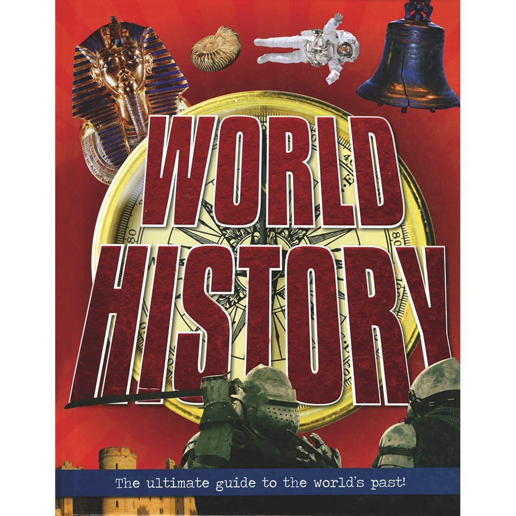 World History: The Ultimate Guide to the World's Past!