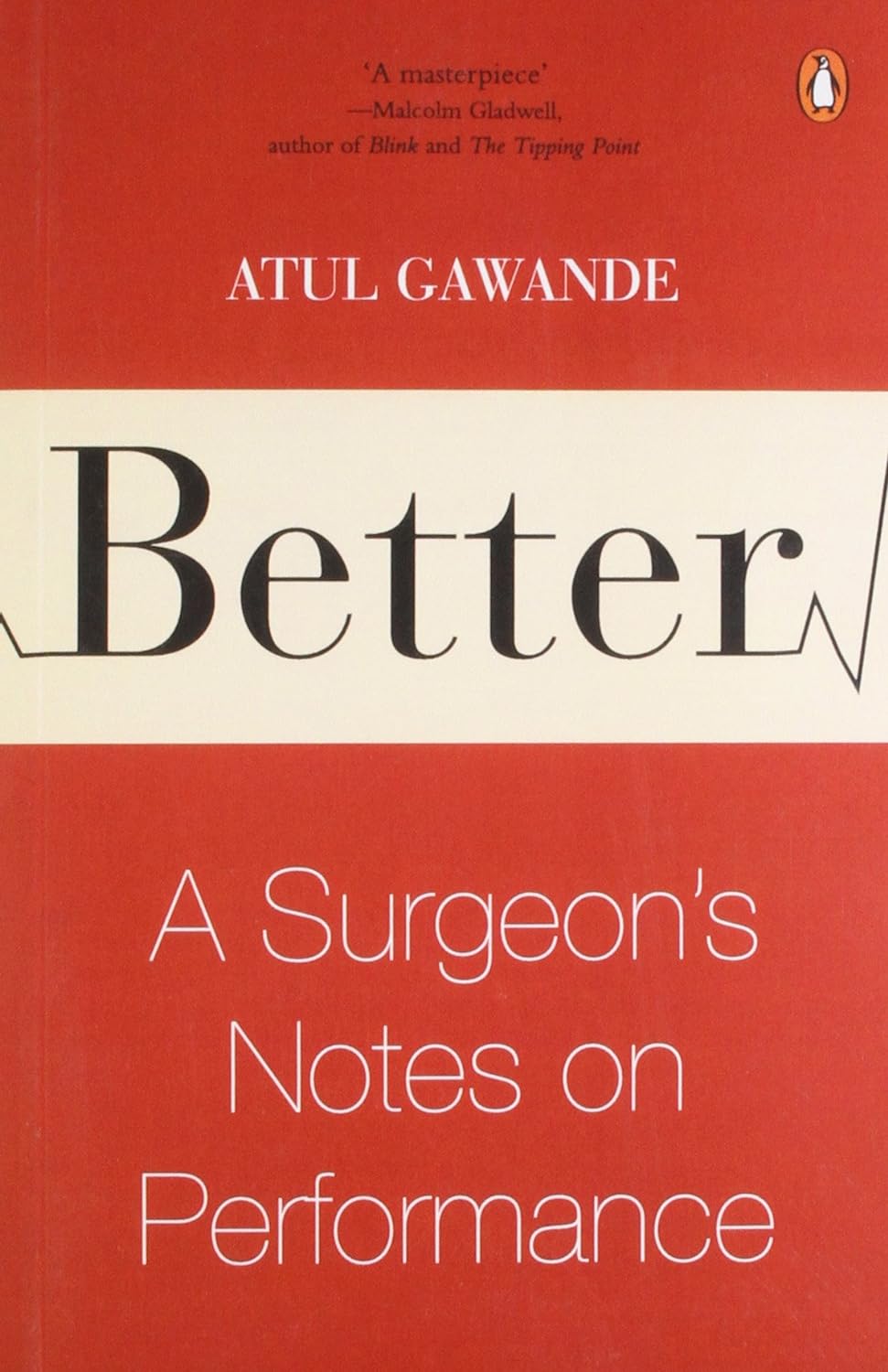 Better: A Surgeon's Notes on Performance by Atul Gawande