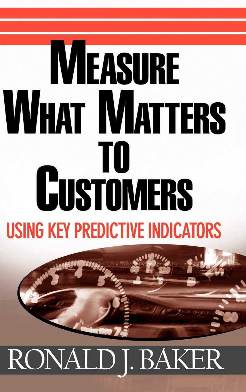 Measure What Matters to Customers: Using Key Predictive Indicators