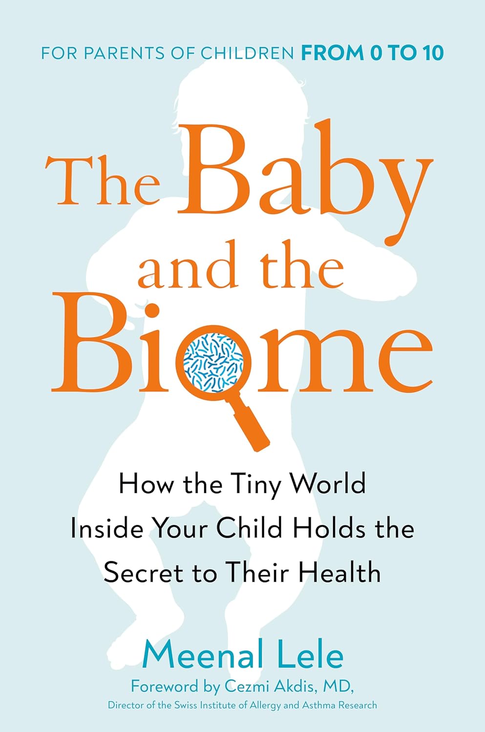 The Baby and the Biome: How the Tiny World Inside Your Child Holds the ...