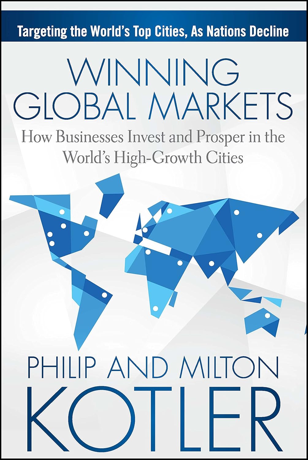Winning Global Markets: How Businesses Invest and Prosper in the World ...