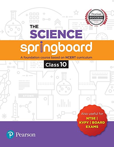 The Science Springboard Class 10: A Foundation Course Based on NCERT ...